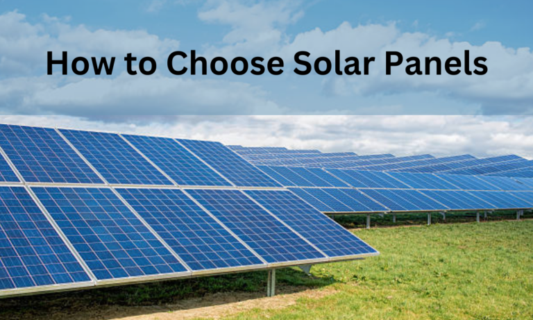 How to Choose Solar Panels?
